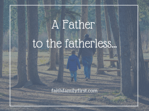 A Father to the Fatherless – Faith & Family First, LLC